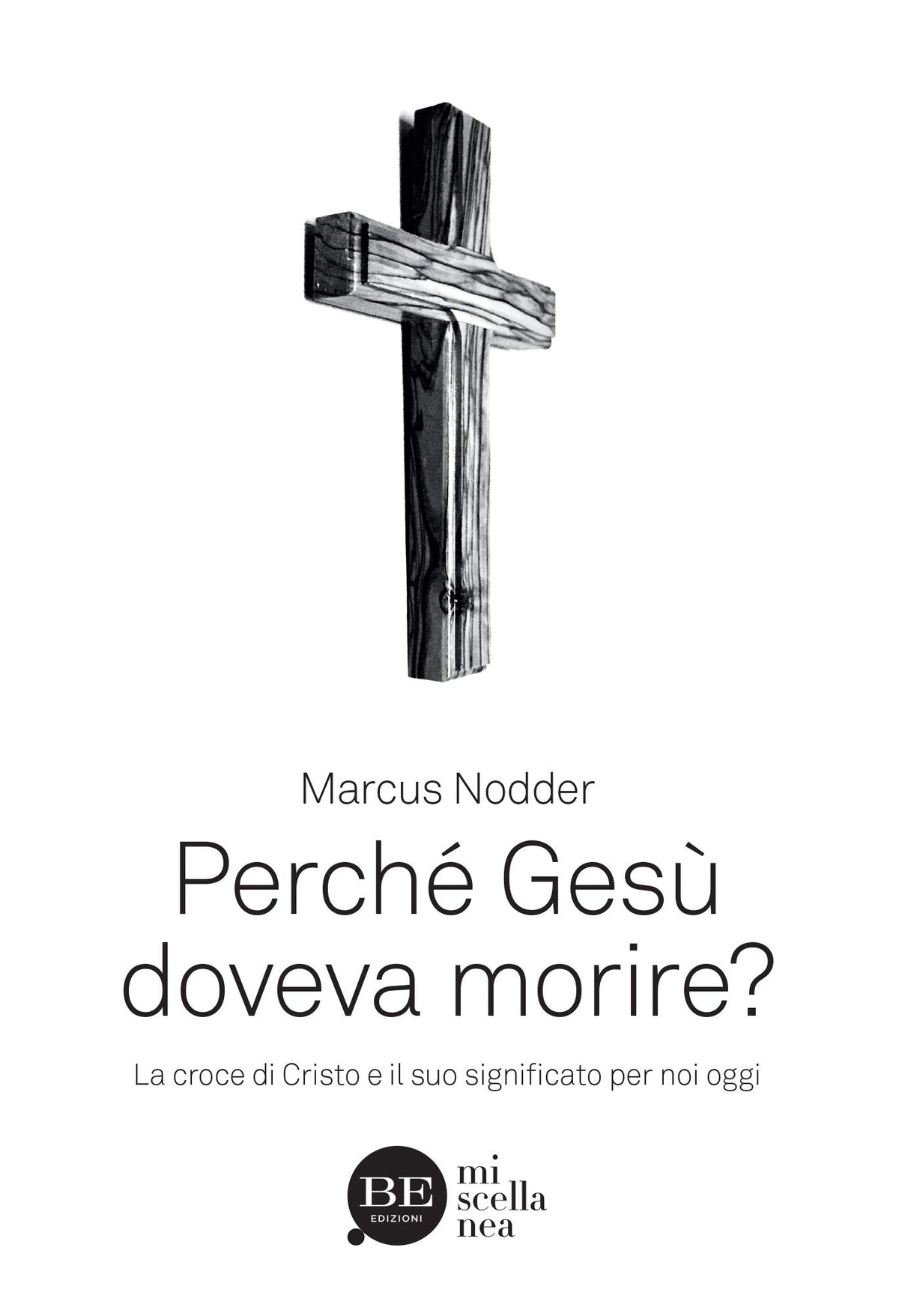 Marcus Nodder - Perche Gesu Doveva Morire? La Croce Di Cristo E Il Suo ...