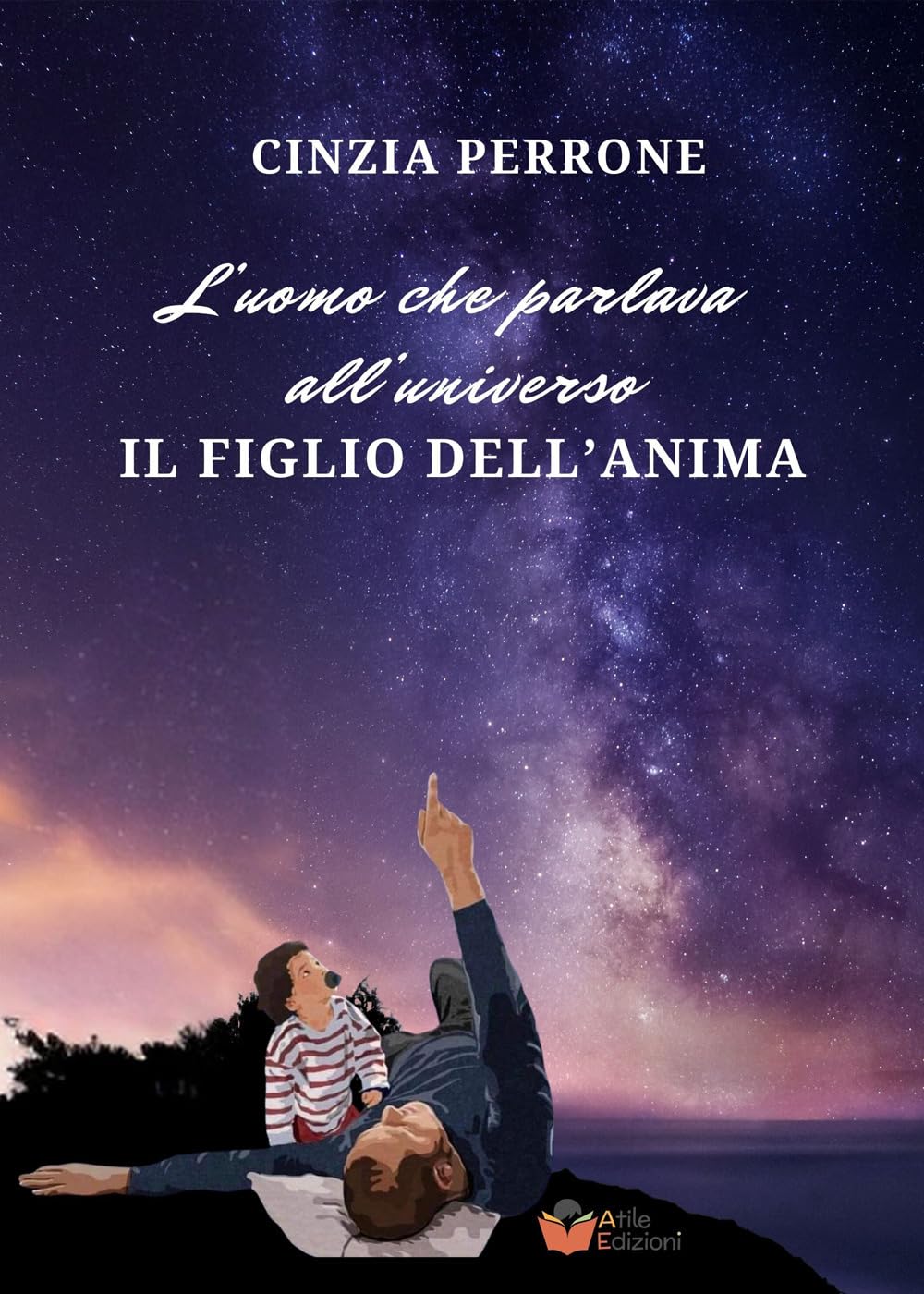 Cinzia Perrone - L' Uomo Che Parlava All'universo. Il Figlio Dell'anim ...
